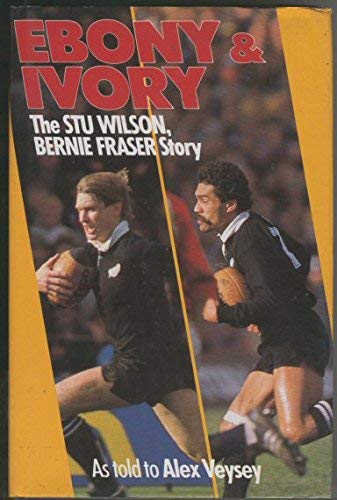 Ebony & ivory: The Stu Wilson, Bernie Fraser story: Wilson, Stu ...