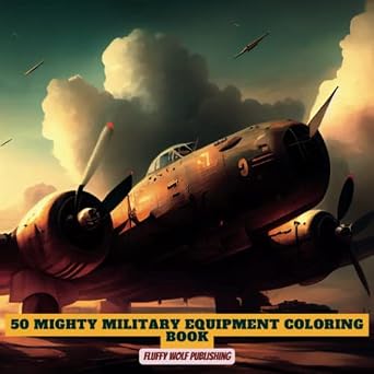 50 Mighty Military Equipment Coloring Book: 50 Easy and Large Print ...