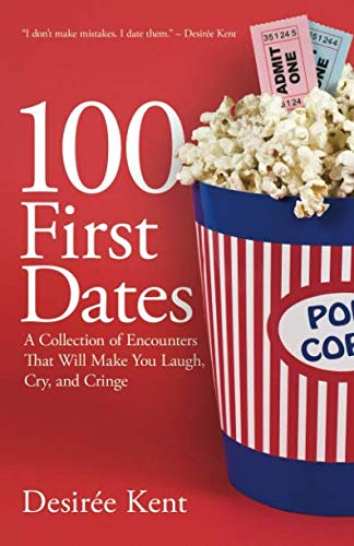 100 First Dates: A Collection of Encounters That Will Make You Laugh ...