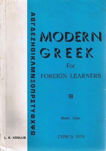 Modern Greek for Foreign Learners; Book One Revised Edition: L.K ...