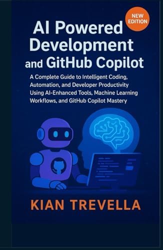 AI Powered Development and GitHub Copilot: A Complete Guide to Intelligent Coding, Automation ...