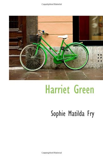 Amazon.com: Harriet Green: 9780559951657: Fry, Sophie Matilda: Books