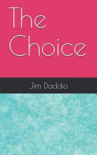 The Choice: Daddio, Jim: 9781520676357: Amazon.com: Books
