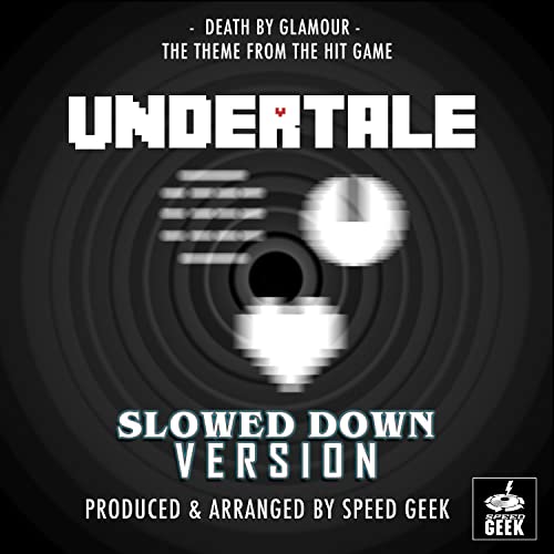 Play Death By Glamour (From ''Undertale'') (Slowed Down) by Speed Geek ...