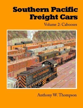 Southern Pacific Freight Cars - Volume 2 - Cabooses : Thompson, Anthony ...