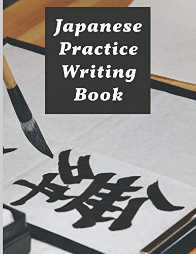 Japanese Practice Writing Book: A workbook for Kanji, Hiragana ...