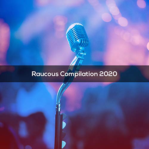 Amazon.com: RAUCOUS COMPILATION 2020 : Various artists: Digital Music