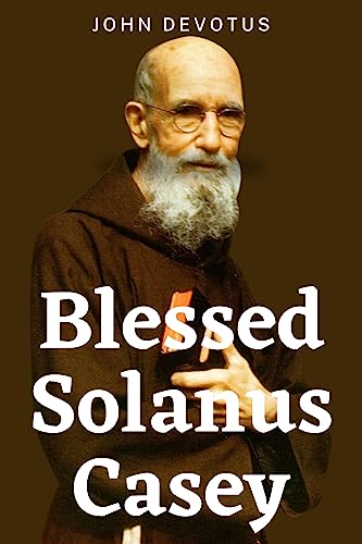 Blessed Solanus Casey - Kindle edition by Devotus, John. Religion ...