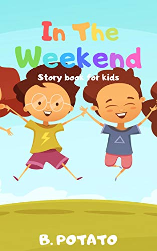 In The Weekend Story Book For Kids: Book for Kids Age 3-7, Boys or ...