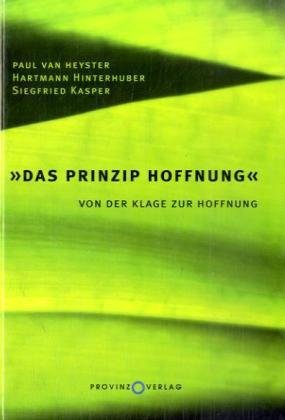 Das Prinzip Hoffnung: Von der Klage zur Hoffnung : Heyster, Paul van ...