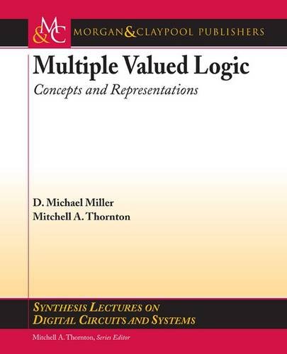 Multiple Valued Logic Concepts And Representation Synthesis Lectures On Digital Circuits And