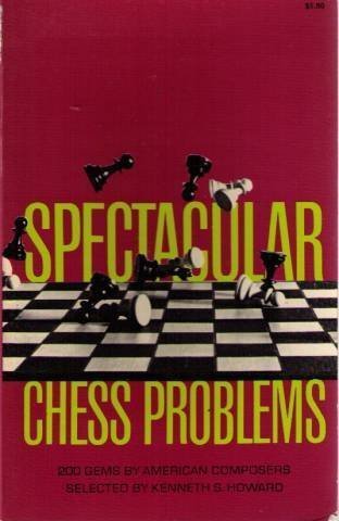 Spectacular Chess Problems: Howard, Kenneth: 9780486214771: Amazon.com ...