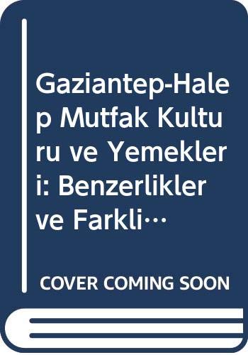 Gaziantep-Halep Mutfak Kültürü ve Yemekleri: Benzerlikler ve ...