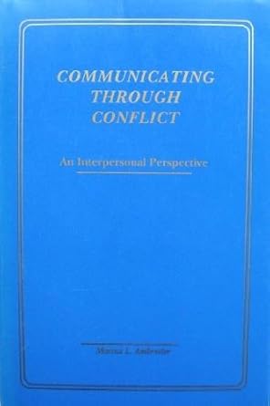 Communicating through conflict: An interpersonal perspective: Ambrester ...