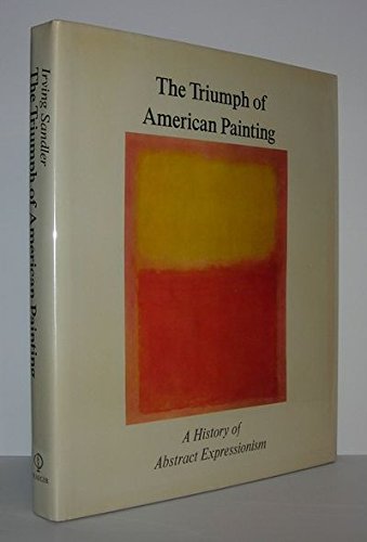 The Triumph of American Painting: A History of Abstract Expressionism ...