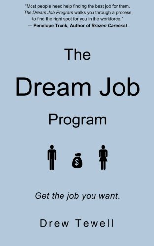 The Dream Job Program: Get the job you want.: Tewell, Drew ...