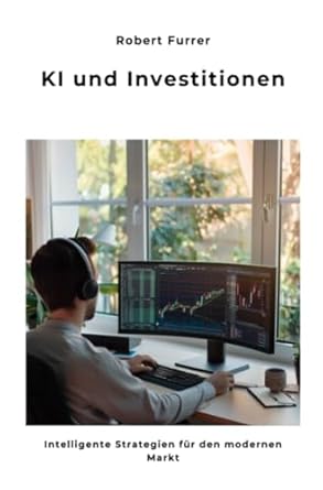 KI und Investitionen: Intelligente Strategien für den modernen Markt ...