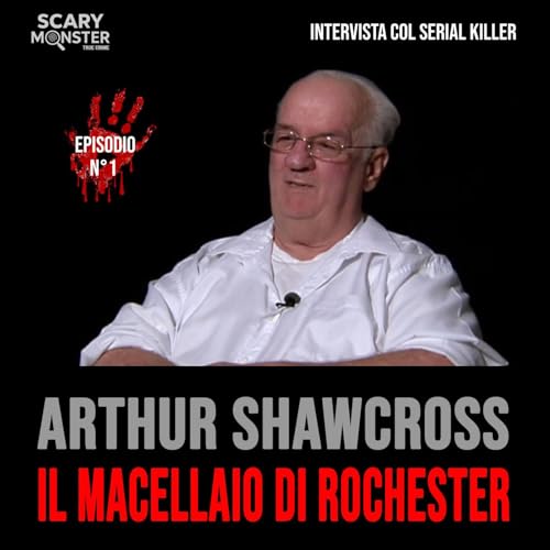 Intervista col serial killer – Episodio 1: Arthur Shawcross, il ...