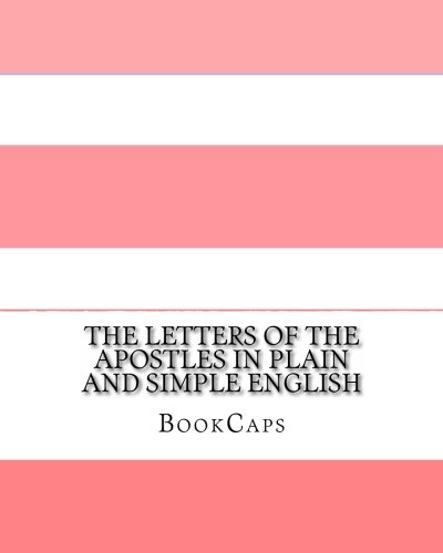 The Letters of the Apostles In Plain and Simple English: BookCaps ...