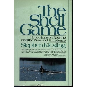 The Shell Game: Reflections on Rowing and the Pursuit of Excellence by ...