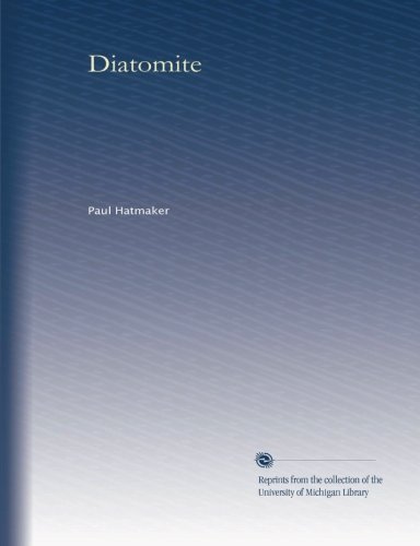 Amazon.com: Diatomite: Hatmaker, Paul: Books