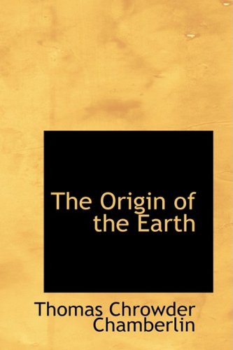Amazon.com: The Origin of the Earth: 9780554733180: Chamberlin, Thomas ...