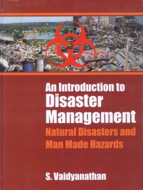 An Introduction To Disaster Management: Natural Disasters & Man Made ...