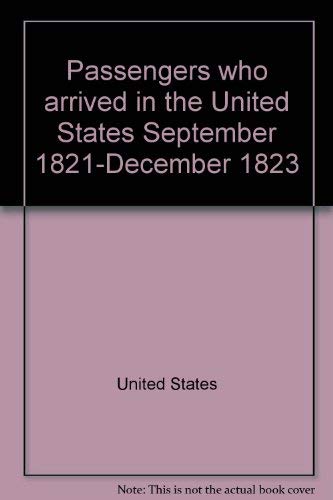 Passengers who arrived in the United States September 1821-December ...