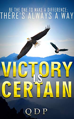 Victory is Certain: Be The One To Make A Difference: There Is Always A ...