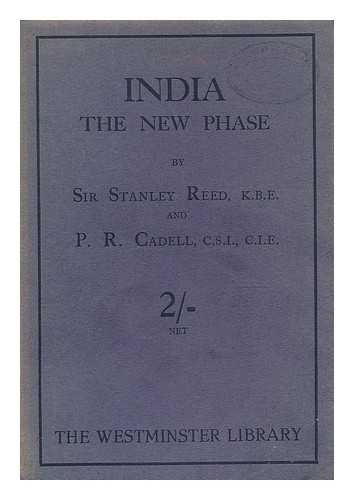 India : the new phase / by Sir Stanley Reed and P.R. Cadell: Reed ...