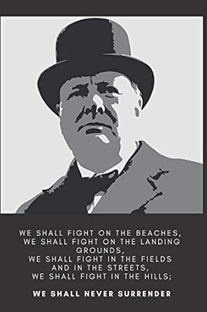 'We Shall Fight on the Beaches...We Shall Never Surrender' Winston ...