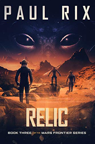 Relic: The Mars Frontier Series Book 3 eBook : Rix, Paul: Amazon.co.uk ...