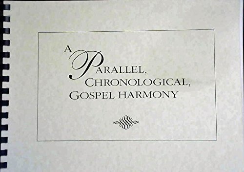 A Parallel, Chronological, Harmony of the Gospels: 9780965125512 ...