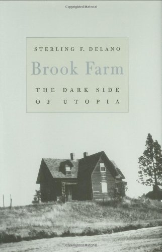 Brook Farm: The Dark Side of Utopia: Delano, Sterling F.: 9780674011601 ...