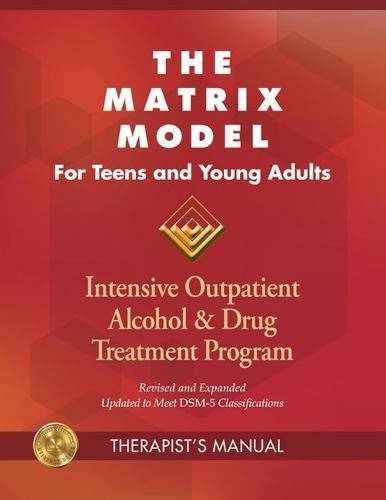 The Matrix Model for Teens and Young Adults Therapist Manual: Intensive ...