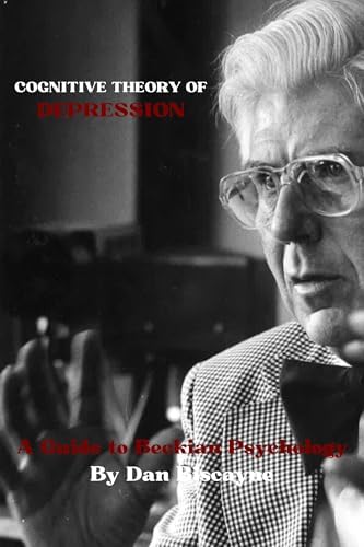 Cognitive Theory of Depression: A Guide to Beckian Psychology ...