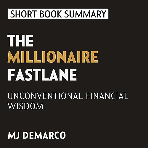 Summary of The Millionaire Fastlane: Unconventional Financial Wisdom ...