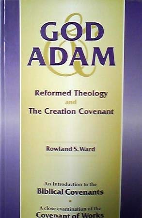 God & Adam, Reformed Theology And The Creation Covenant (An Intro To ...