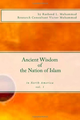 By Rasheed L. Muhammad Ancient Wisdom of the Nation of Islam: In North ...