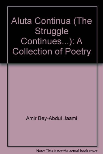 Aluta Continua (The Struggle Continues...): A Collection of Poetry ...