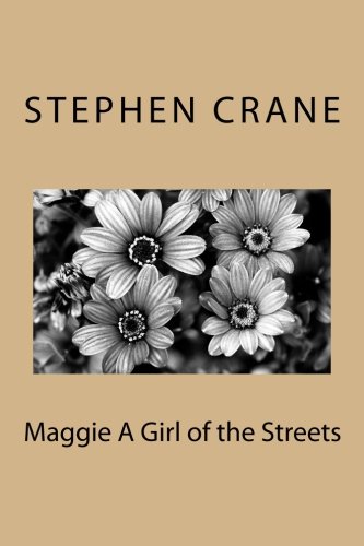 Maggie A Girl of the Streets by Stephen Crane: Maggie A Girl of the ...