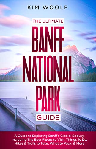 Amazon.com: The Ultimate Banff National Park Guide: A Guide to ...