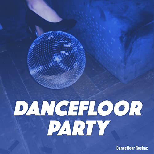 Play Dancefloor Party by Dancefloor Rockaz on Amazon Music