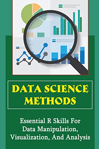 Amazon.com: Data Science Methods: Essential R Skills For Data Manipulation, Visualization, And ...