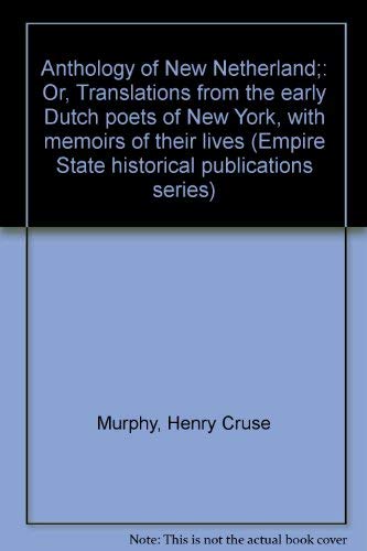 Anthology of New Netherland;: Or, Translations from the early Dutch ...
