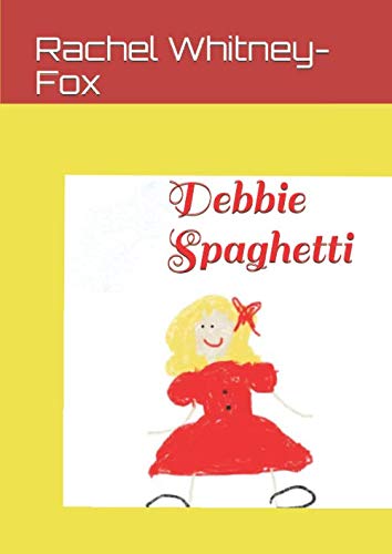 Debbie Spaghetti: Whitney-Fox, Rachel Marilyn: 9781654659417: Amazon ...