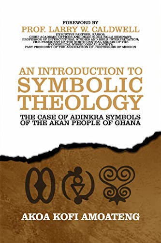 An Introduction to symbolic Theology: The Case of the Adinkra Symbol of ...