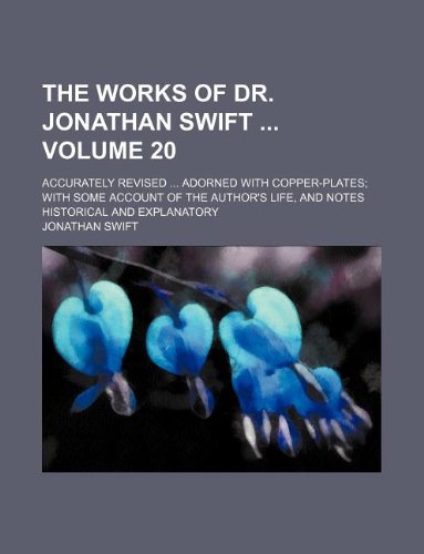 The Works of Dr. Jonathan Swift Volume 20; Accurately Revised Adorned ...