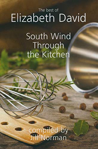 South Wind Through the Kitchen: The Best of Elizabeth David - Kindle ...