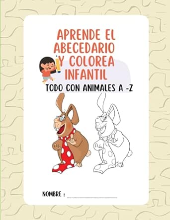 APRENDE EL ABECEDARIO Y COLOREA INFANTIL: TODO CON ANIMALES A - Z ...